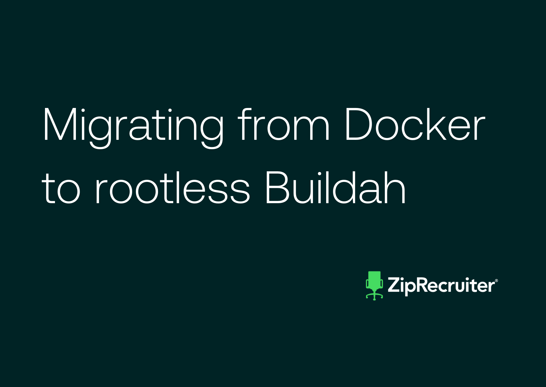 Migrating from Docker to rootless Buildah - ZipRecruiter Migrating from Docker to rootless Buildah - ZipRecruiter