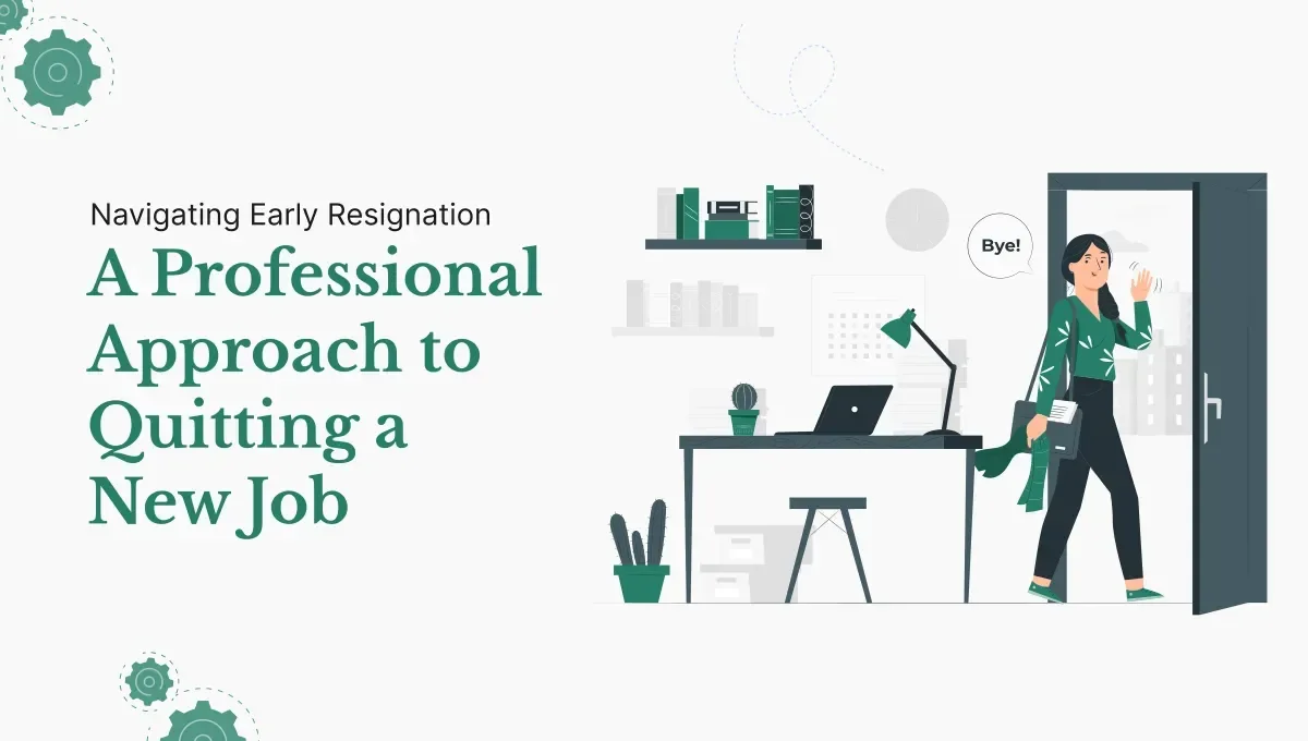 Navigating Early Resignation: A Professional Approach to Quitting a New ...