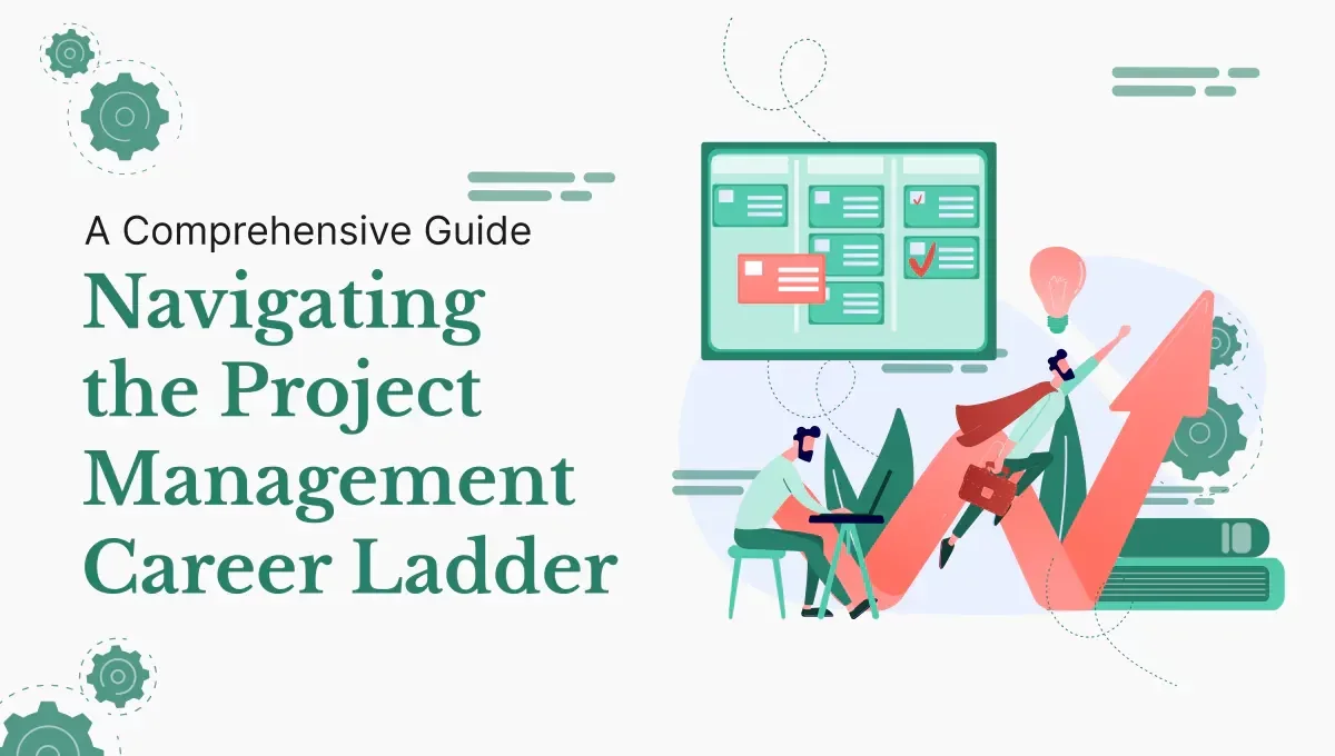 Navigating the Project Management Career Ladder: A Comprehensive Guide ...