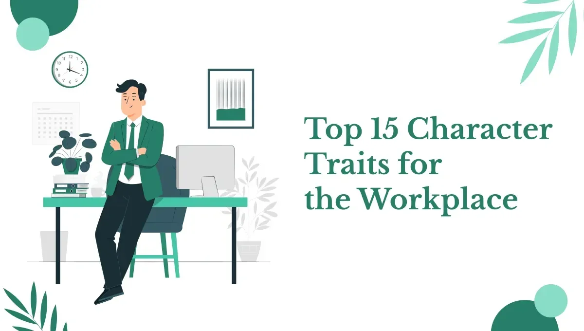 Top 15 Character Traits for the Workplace - Ziprecruiter