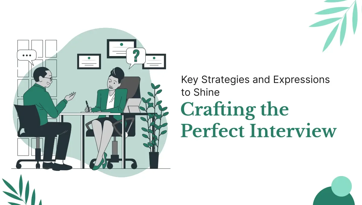 Crafting the Perfect Interview: Key Strategies and Expressions to Shine ...