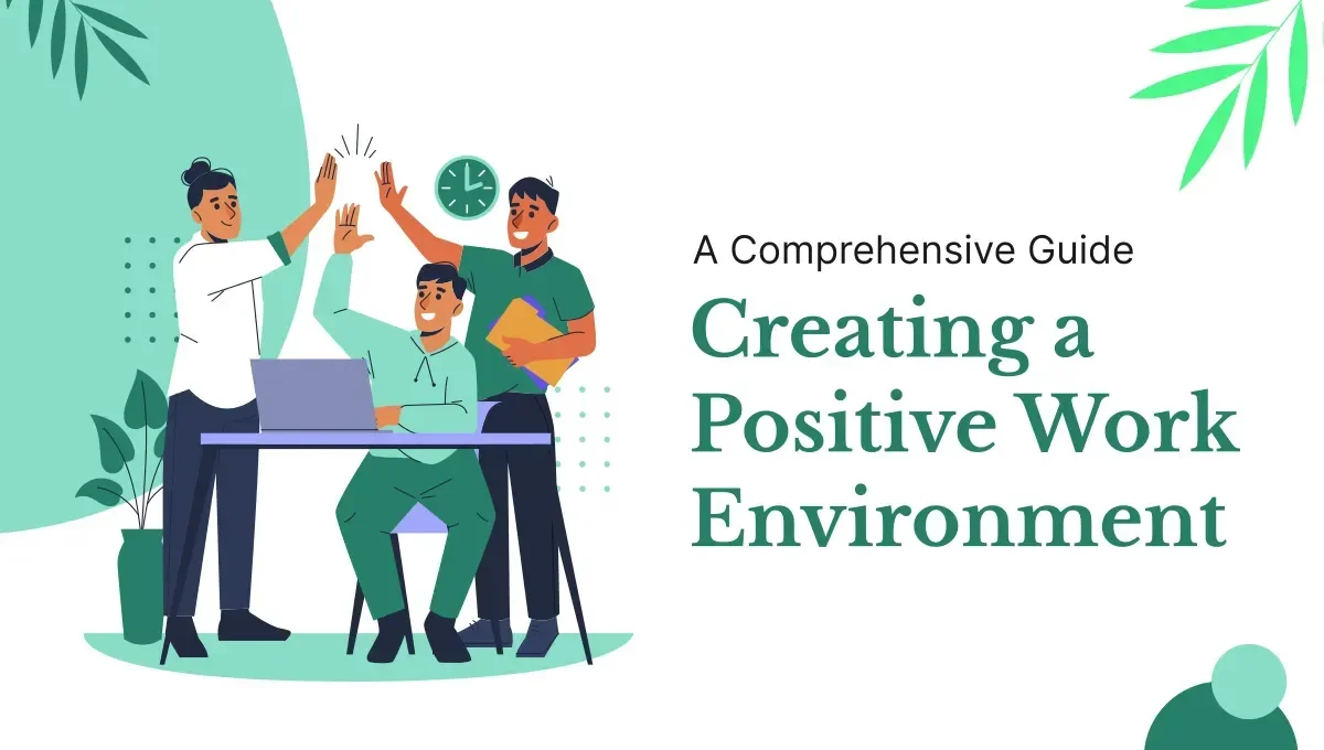 Creating a Positive Work Environment: A Comprehensive Guide - Ziprecruiter